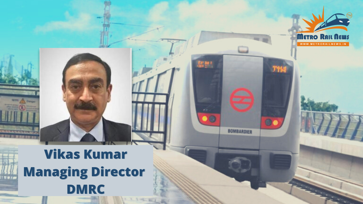 Vikas Kumar, MD, DMRC - Metro Rail News