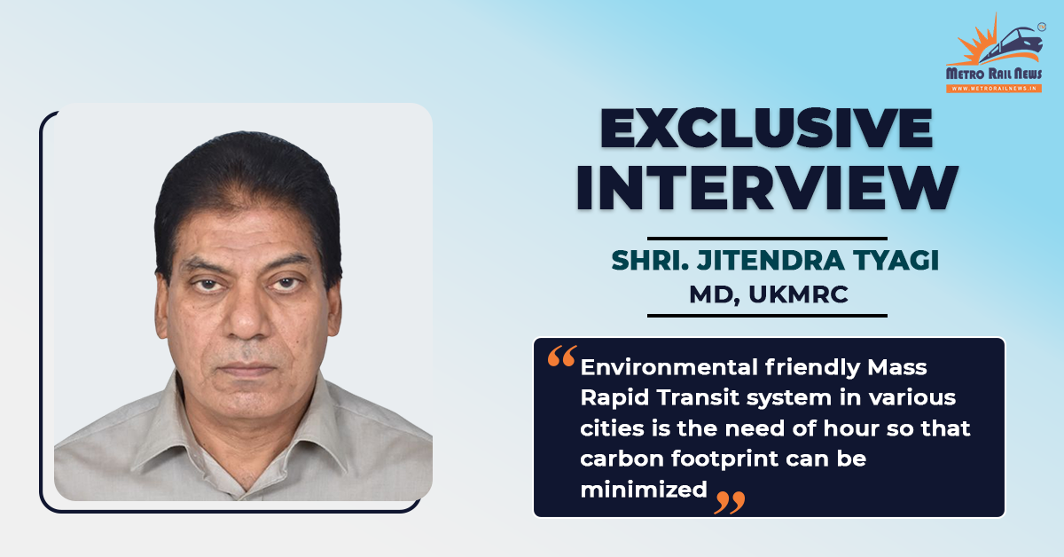 Exclusive Interview With Mr. Jitendra Tyagi, MD, Uttarakhand Metro Rail ...