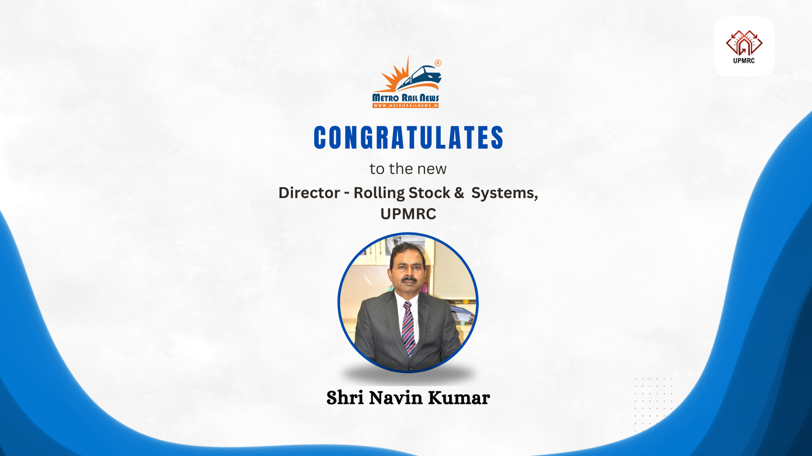 Shri Navin Kumar Joins As Director – Rolling Stock & Systems, UPMRC ...